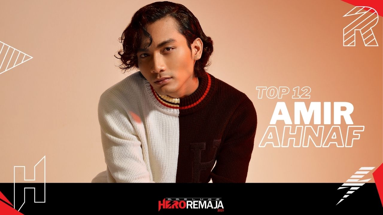 Top 12 Hero Remaja 2021: Amir Ahnaf