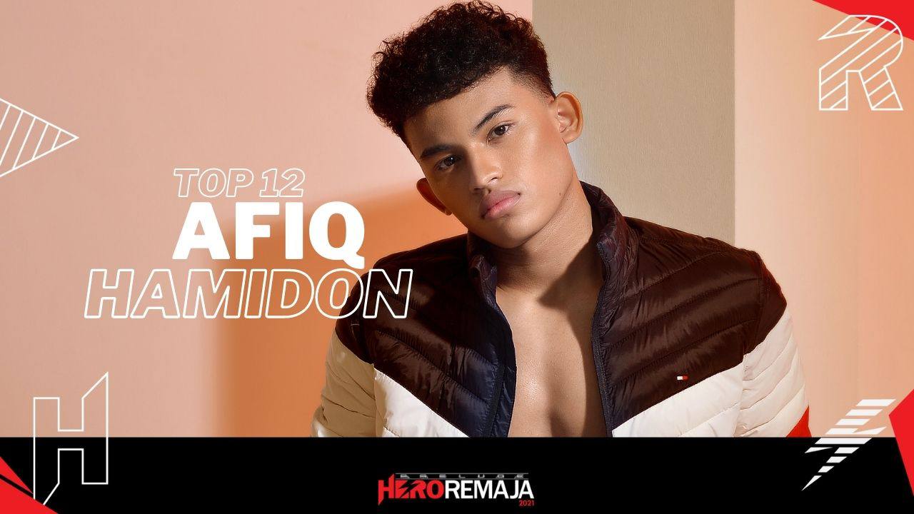 Top 12 Hero Remaja 2021 : Afiq Hamidon