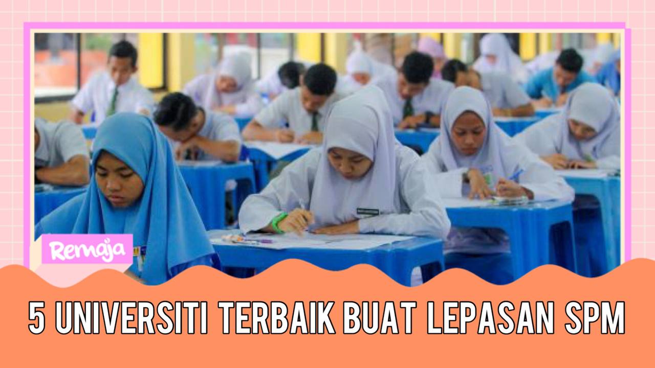 SPM 2021 : Ini 5 Universiti Terbaik Di Malaysia Buat Pelajar SPM